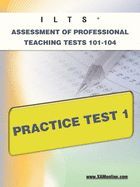 ILTS ASSESSMENT OF PROFESSIONAL TEACHING TESTS 101-104 PRACTICE TEST 1 ...