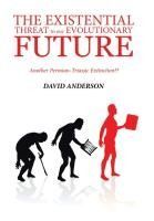 THE EXISTENTIAL THREAT TO OUR EVOLUTIONARY FUTURE: ANOTHER PERMIAN ...