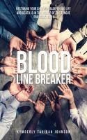 BLOOD LINE BREAKER: RESTORING YOUR CHILDREN BACK TO GOD LIFE AND DEATH ...