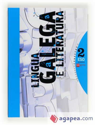 LINGUA GALEGA E LITERATURA. 2 ESO. CONECTA 2.0 - LUIS MIGUEL ... [ET AL.] ANTELO LEMA ...