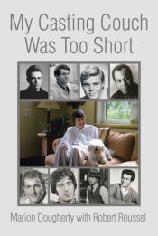 MY CASTING COUCH WAS TOO SHORT - MARION DOUGHERTY ROBERT ROUSSEL ...