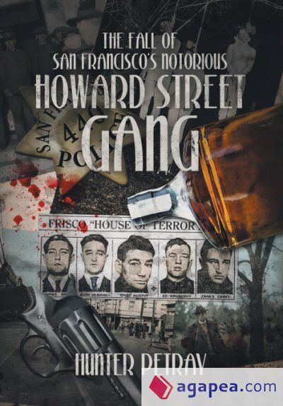 THE FALL OF SAN FRANCISCOA S NOTORIOUS HOWARD STREET GANG - HUNTER ...