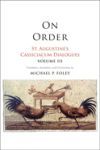 ON ORDER: ST. AUGUSTINE'S CASSICIACUM DIALOGUES, VOLUME 3 - SAINT ...