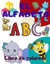 EL ALFABETO LIBRO DE COLOREAR: COLOREA Y APRENDE LAS LETRAS/LIBRO PARA ...