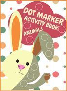 DOT MARKERS ACTIVITY BOOK ANIMALS FOR KIDS: ANIMALS DOT MARKERS ...
