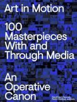 ART IN MOTION. 100 MASTERPIECES WITH AND THROUGH MEDIA. AN OPERATIVE ...