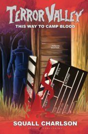 THIS WAY TO CAMP BLOOD (TERROR VALLEY #3) - MARCELO BIOTT SQUALL ...