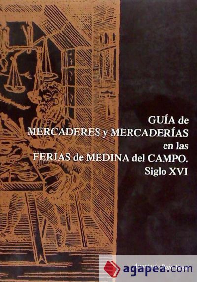 GUIA DE MERCADERIAS EN LAS FERIAS DE MEDINA DEL CAMPO - ANASTASIO ROJO ...