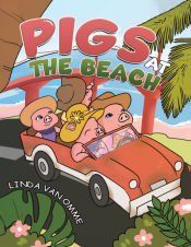 PIGS AT THE BEACH - LINDA VAN OMME - 9798891552906
