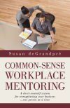 COMMON-SENSE WORKPLACE MENTORING - SUSAN DEGRANDPRE - 9781450207805