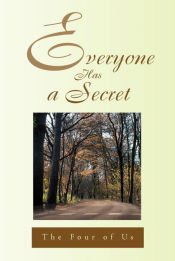 EVERYONE HAS A SECRET - THE FOUR OF US - 9780595263400