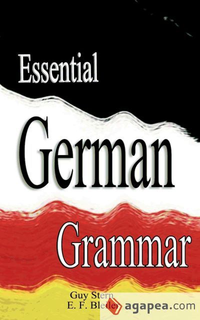 ESSENTIAL GERMAN GRAMMAR - GUY STERN; E. F. BLEILER; EVERETT FRANKLIN ...